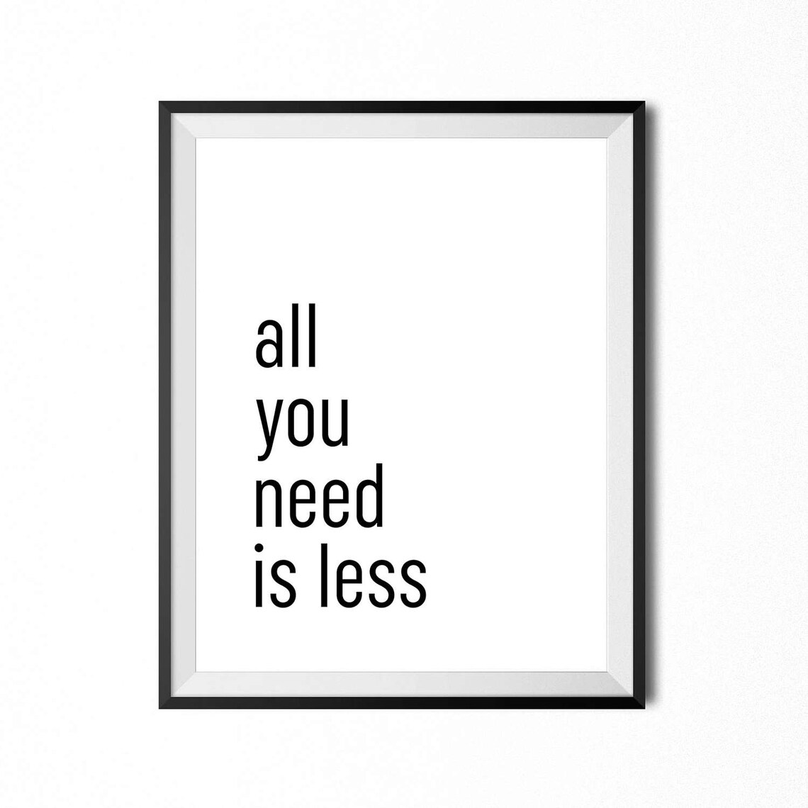 All You Need Is Less Printable Art Quote Minimalistic | Etsy