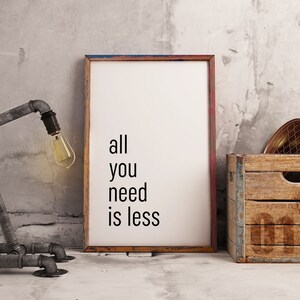 All You Need is Less, Printable Art, Quote, Minimalistic Print ...