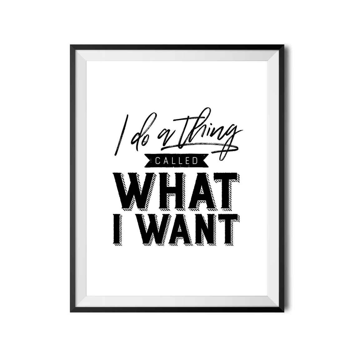 I Do A Thing Called What I Want Printable Wall Art Sassy - Etsy