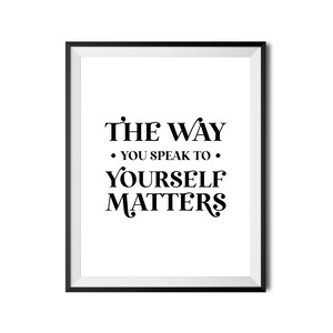 The Way You Speak to Yourself Matters Print, Self Care Poster, Self ...
