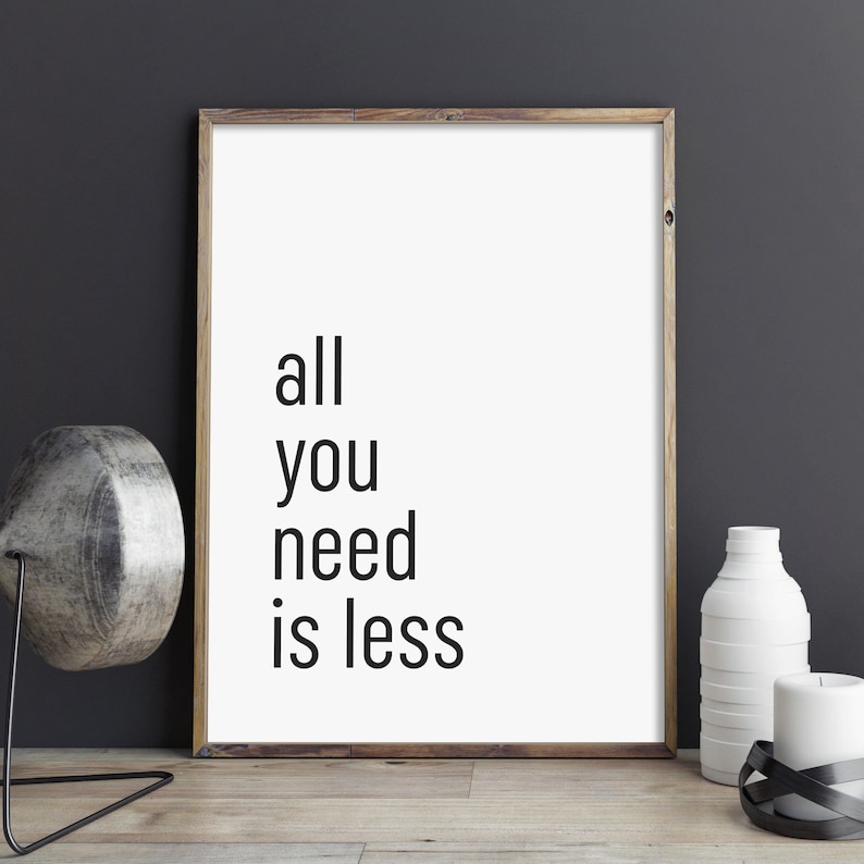 All You Need is Less Printable Art Quote Minimalistic - Etsy