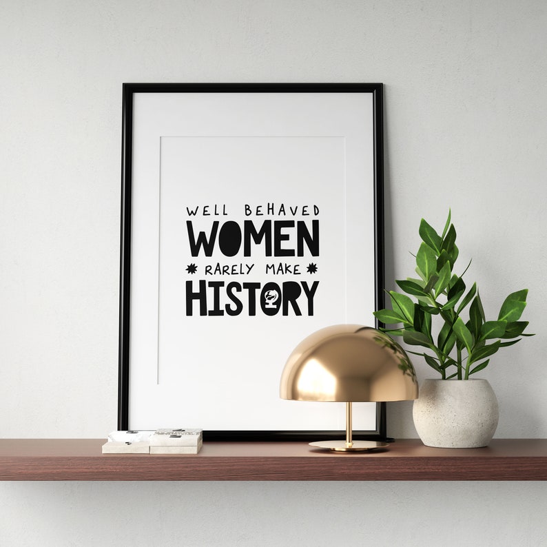 Well Behaved Women Rarely Make History Printable Wall Art Etsy
