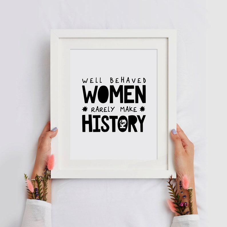 Well Behaved Women Rarely Make History Printable Wall Art Etsy