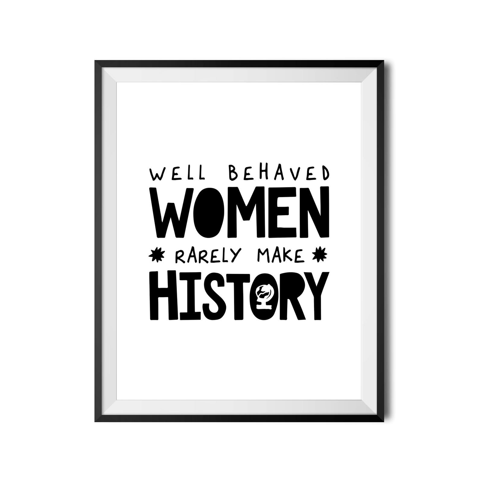 Well Behaved Women Rarely Make History Printable Wall Art Etsy