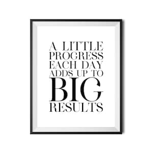 A Little Progress Each Day Adds up to Big Results Print, Motivational ...