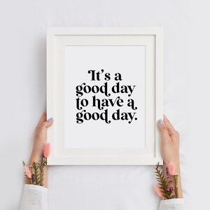 It's A Good Day to Have A Good Day Print, Inspirational Poster ...