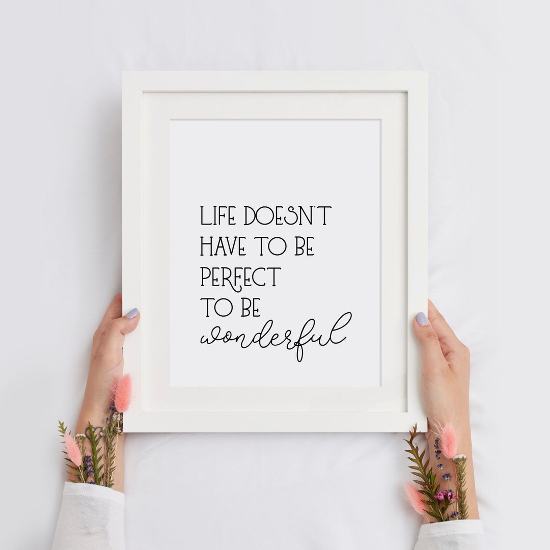 Life Doesn't Have to Be Perfect to Be Wonderful Print, Inspirational ...