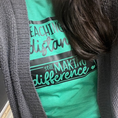 Teaching From A Distance Still Making A Difference Shirt// Remote ...