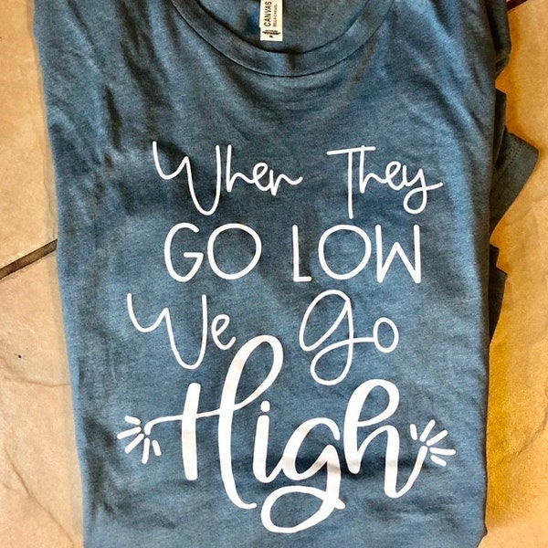 When They Go Low, We Go High / Kindness Shirts / Michelle Obama ...