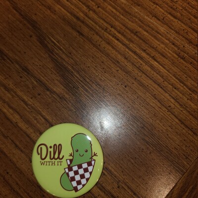 Pickle Magnet or Pin dill With It Funny Pin, Refrigerator Magnet ...