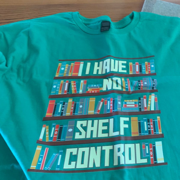 I Have No Shelf Control Shirt - Book Shelf Design Tee - Book Lover ...