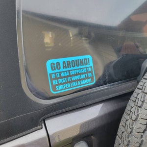 Go Around Decal Go Around Decal 4x4 Adventures If It Was Meant to Be ...