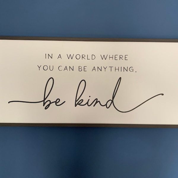 Inspirational Signs | in a World Where You Can Be Anything, Be Kind ...