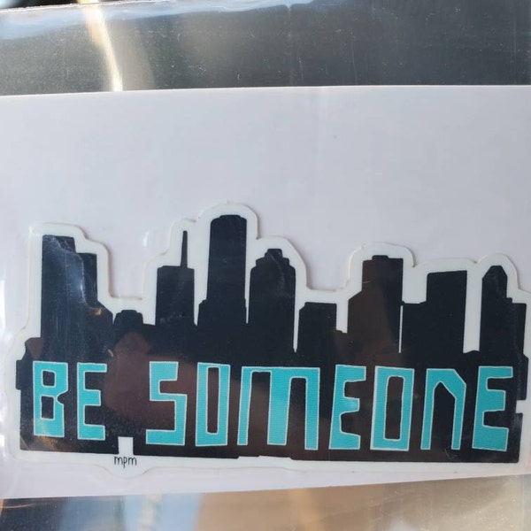 Be Someone Sticker | Downtown Houston Skyline Sticker | Be Someone ...