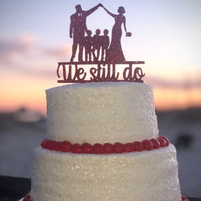 We Still Do Cake Topper, Anniversary Cake Topper, We Still Do Topper ...
