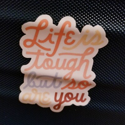 Inspirational Stickers Life is Tough but so Are You Vinyl - Etsy