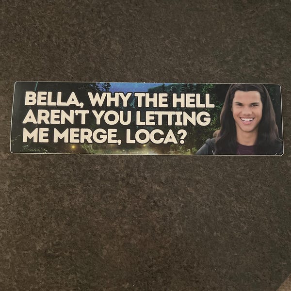 Funny Twilight Bumper Sticker, Unhinged Bumper Sticker, Funny Bumper ...