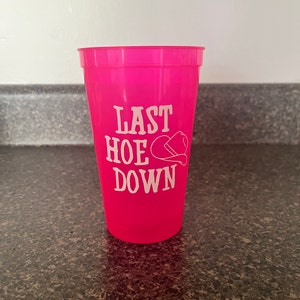 Last Hoe Down Bachelorette Party Cups Last Hoedown Stadium - Etsy