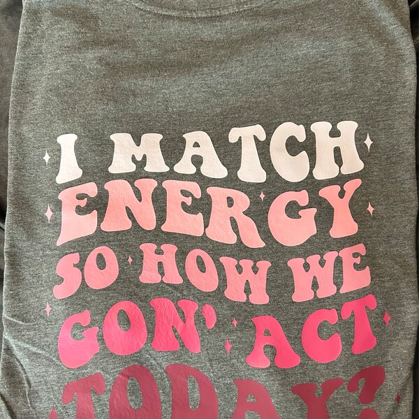 I Match Energy so How We Gon Acting Today Svg, I Match Energy Svg ...