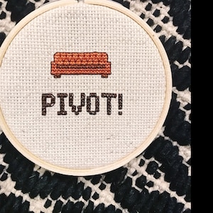 PATTERN Pivot, 3 Inch Hoop, Friends TV Quote, Modern Funny Counted ...
