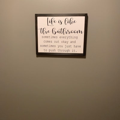 Life is Like the Bathroom Cursive Farmhouse Sign Wood Bathroom Humor ...