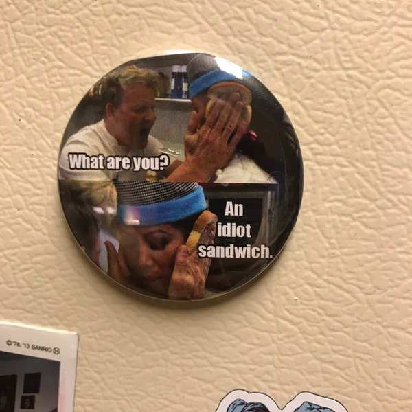 Gordon Ramsay "what Are You? an Idiot Sandwich" Refrigerator Magnet - Etsy