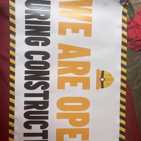We Are Open During Construction Banner Sign - 13 Oz Waterproof Open ...
