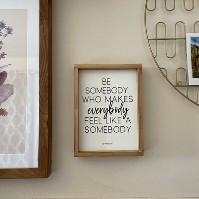 Be Somebody Who Makes Everybody Feel Like A Somebody Kid President ...