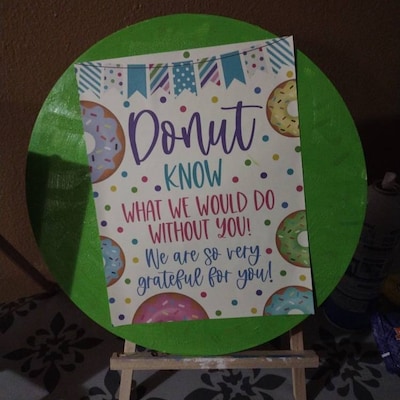 Donut Know What We Would Do Without You, PRINTABLE Sign, Teachers and ...