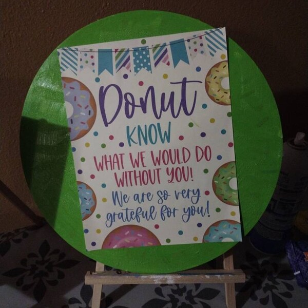 Donut Know What We Would Do Without You, PRINTABLE Sign, Teachers and ...