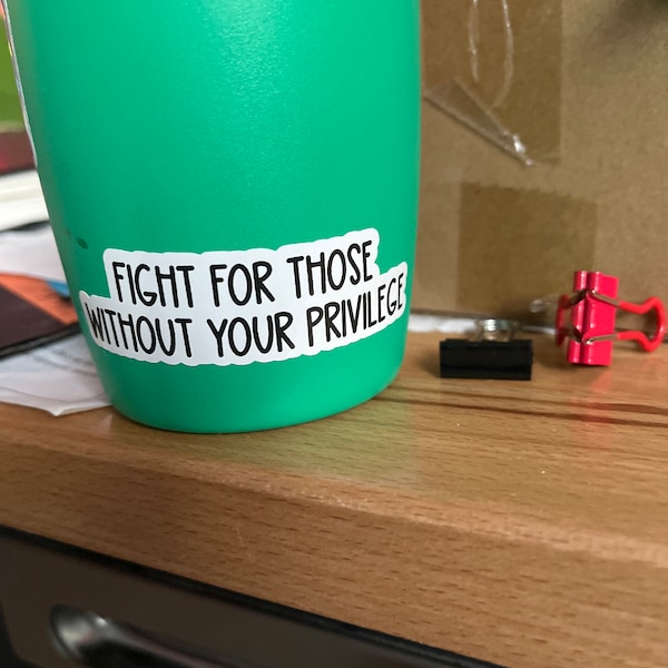Fight for Those Without Your Privilege Stickers, Equal Rights Stickers ...