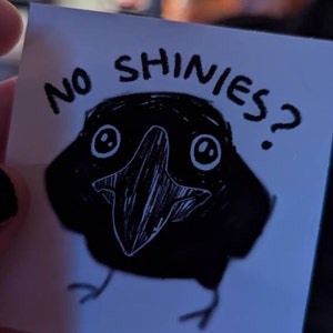 No Shinies??? Silly Crow Sticker - Etsy