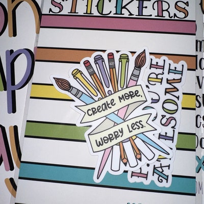 Create More, Worry Less Sticker Waterproof Sticker Artist Sticker ...