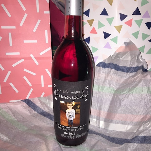 Our Child Might Be the Reason You Drink Wine Bottle Labels Teachers ...