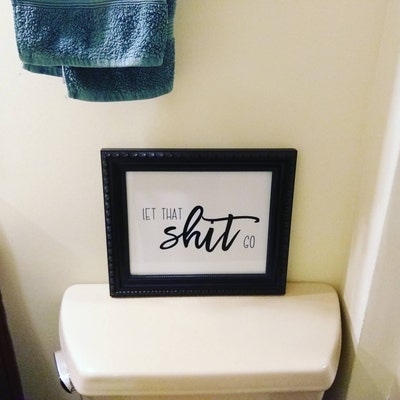 Funny Bathroom Sign Let That Shit Go Toilet Humor Wall Decor Unframed ...