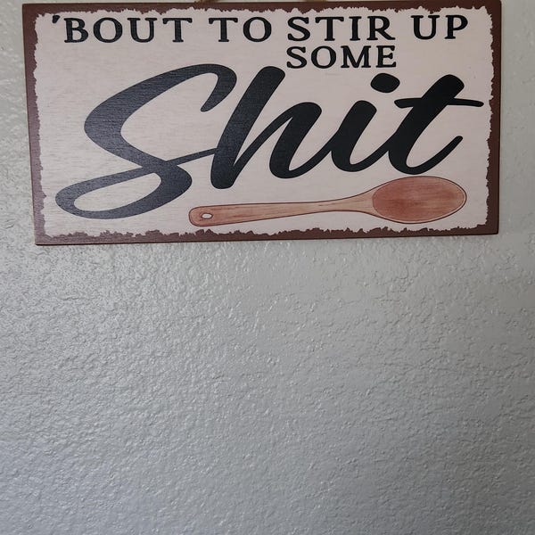 Bout to Stir up Some Shit, Kitchen Sign, Kitchen Decor, Kitchen Humor ...