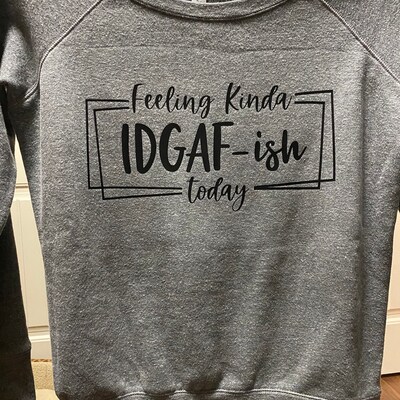 Feeling Kinda Idgaf-ish Today SVG Cut File Vinyl Decal for Silhouette ...