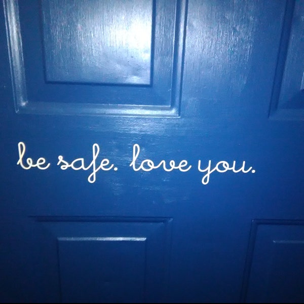 Be Safe, Love You Front Door Decal, Come Home Safe Decal, House Door ...