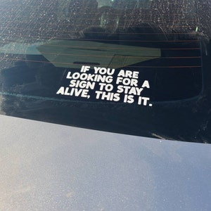 If You Are Looking for a Sign to Stay Alive This is It Decal / - Etsy