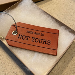 This Bag is Not Yours Leather Luggage Tag, for Him, Men's Travel Gift ...