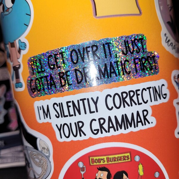 I'll Get Over It, Just Gotta Be Dramatic First Sticker, Funny Dramatic ...