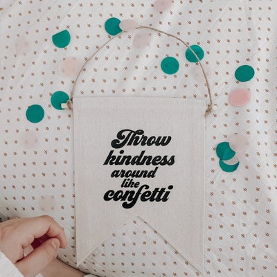 Throw Kindness Around Like Confetti Hand-sewn Canvas Pennant Wall ...