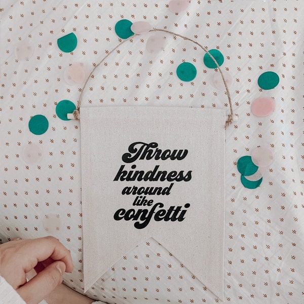 Throw Kindness Around Like Confetti | Hand-sewn | Canvas Pennant | Wall ...