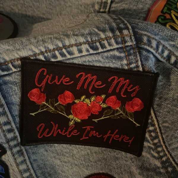 Exclusive, give Me My Roses, While I Am Here, Statement Patch, 4x3 ...