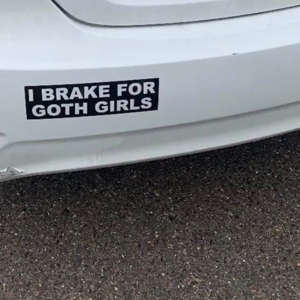 Funny "i Brake for Goth Girls" Window Decal BUMPER STICKER Gothic ...