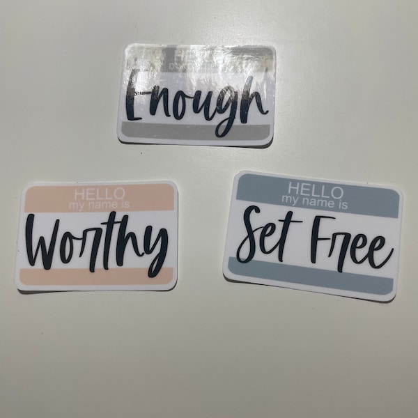 Hello, My Name is Worthy, Forgiven, Enough, Redeemed, Set Free, Blessed ...