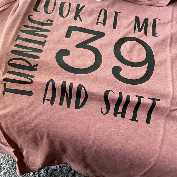 39th Birthday Shirt ©, Birthday Shirt Women, 39th Birthday T-shirt, 39 ...