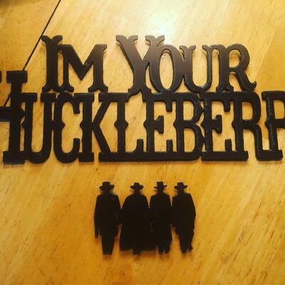 I'm Your Huckleberry Sign Made Out of Rusted Steel Doc Holliday ...