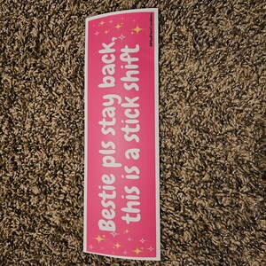 Bestie Pls Stay Back This is A Stick Shift Silly Stick Shift Bumper ...