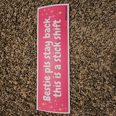 Bestie Pls Stay Back This is A Stick Shift Silly Stick Shift Bumper ...